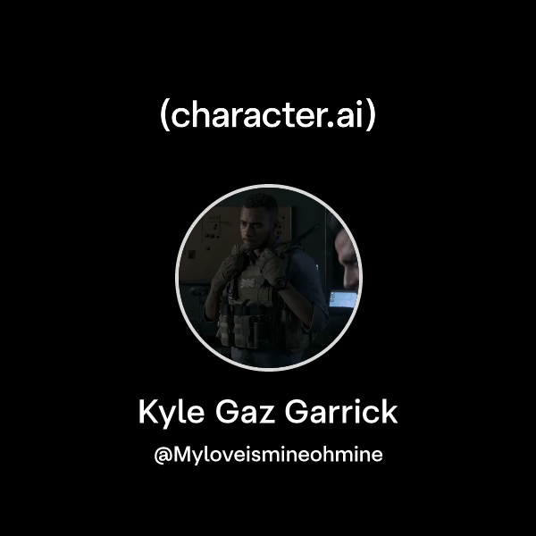 Chat with Kyle Gaz Garrick | character.ai | Personalized AI for every moment of your day