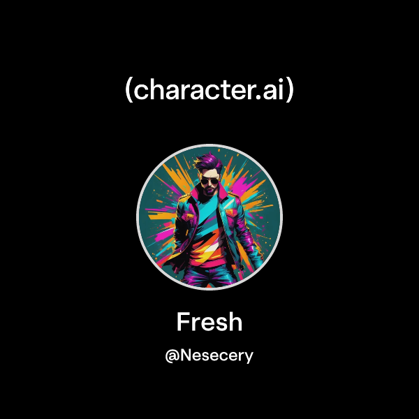 Chat with Fresh | character.ai | Personalized AI for every moment of ...