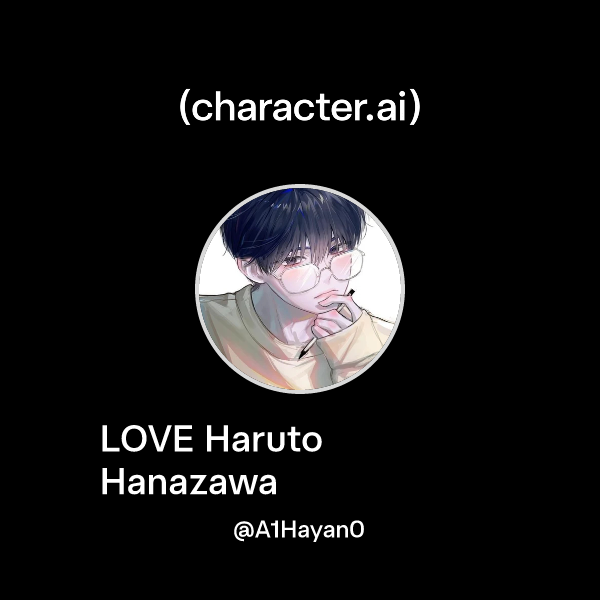 Chat with LOVE Haruto Hanazawa | character.ai | Personalized AI for every moment of your day
