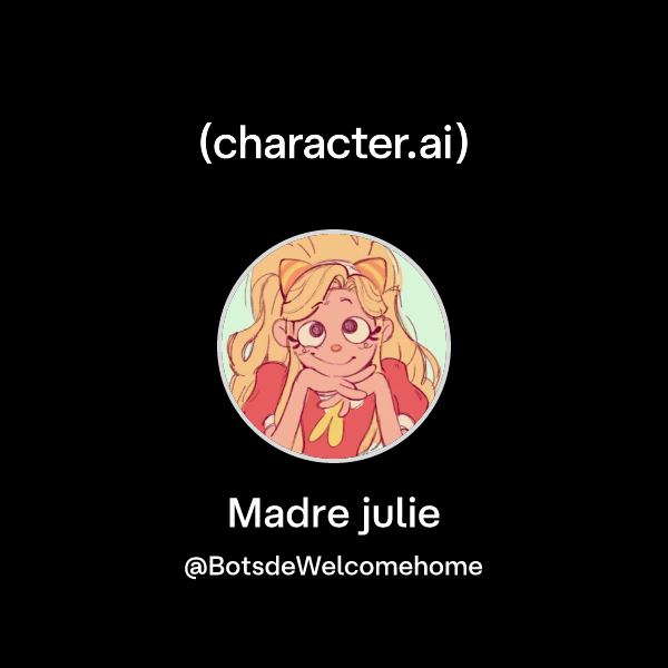 Chat with Madre julie | character.ai | Personalized AI for every moment ...