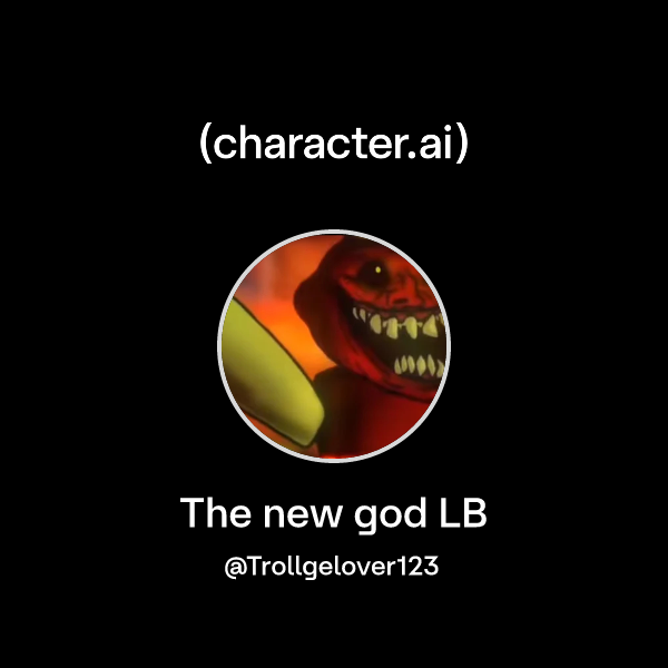 Chat with The new god LB | character.ai | Personalized AI for every ...