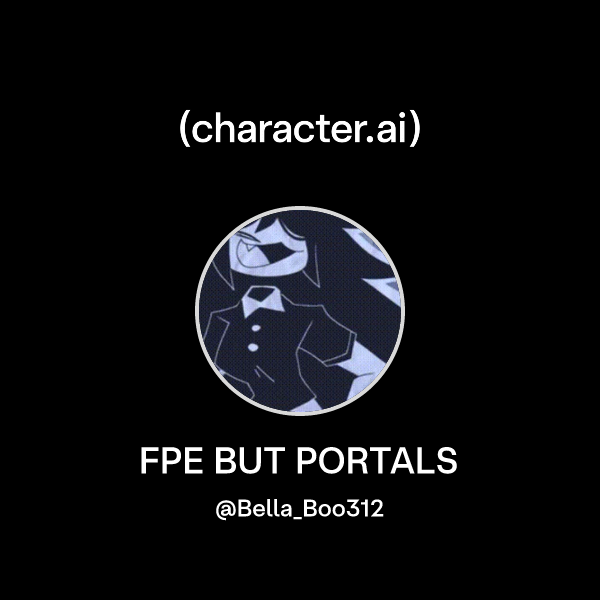 Chat with FPE BUT PORTALS | character.ai | Personalized AI for every moment of your day