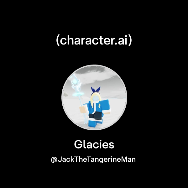 Chat with Glacies | character.ai | AI Chat, Reimagined–Your Words. Your World.