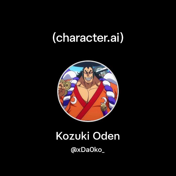 Chat with Kozuki Oden | character.ai | AI Chat, Reimagined–Your Words ...