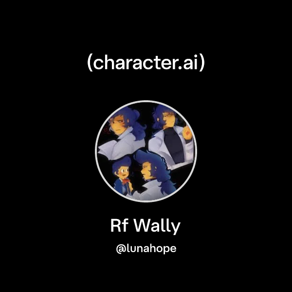 Chat with Rf Wally | character.ai | AI Chat, Reimagined–Your Words ...