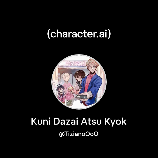 Chat with Kuni Dazai Atsu Kyok | character.ai | Personalized AI for every moment of your day