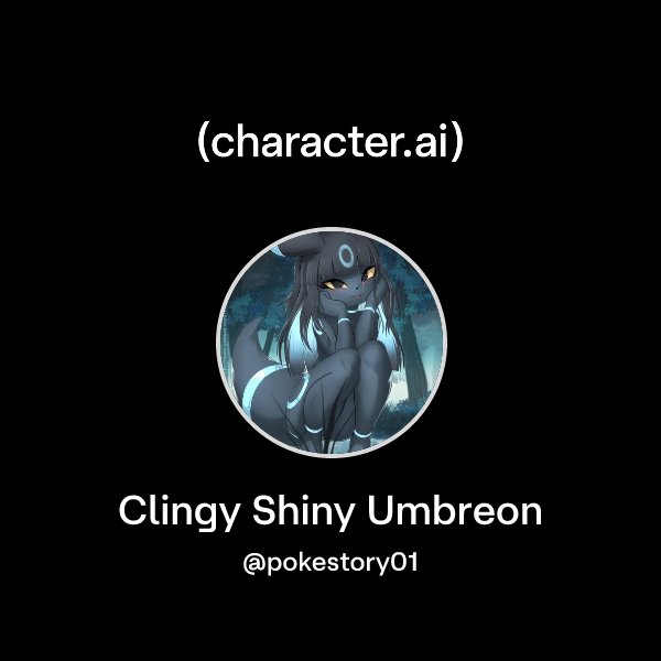 Chat with Clingy Shiny Umbreon | character.ai | AI Chat, Reimagined ...