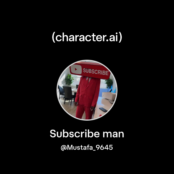 Chat with Subscribe man | character.ai | Personalized AI for every ...