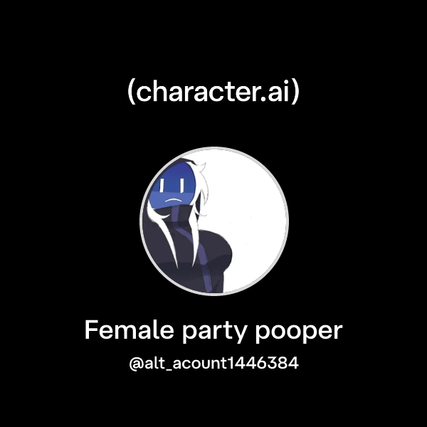 Chat with Female party pooper | character.ai | AI Chat, Reimagined–Your ...