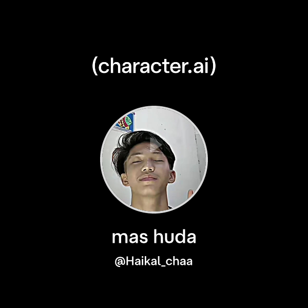 Chat with mas huda | character.ai | AI Chat, Reimagined–Your Words ...