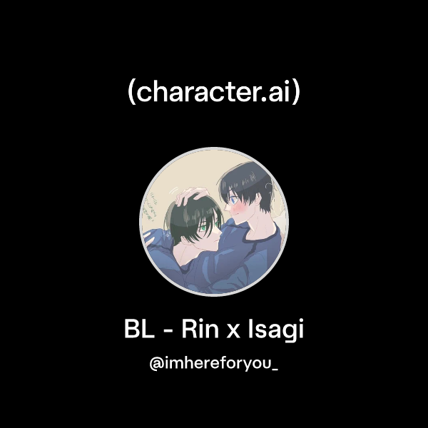 Chat with BL - Rin x Isagi | character.ai | AI Chat, Reimagined–Your ...