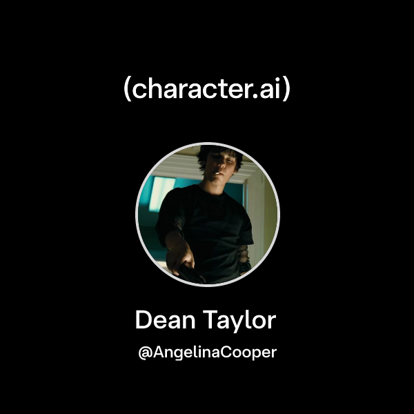 Chat with Dean Taylor | character.ai | Personalized AI for every moment ...