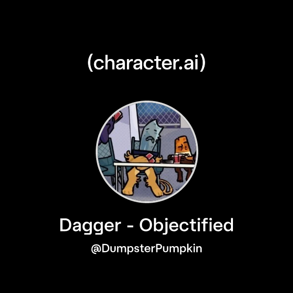 Chat with Dagger - Objectified | character.ai | AI Chat, Reimagined ...