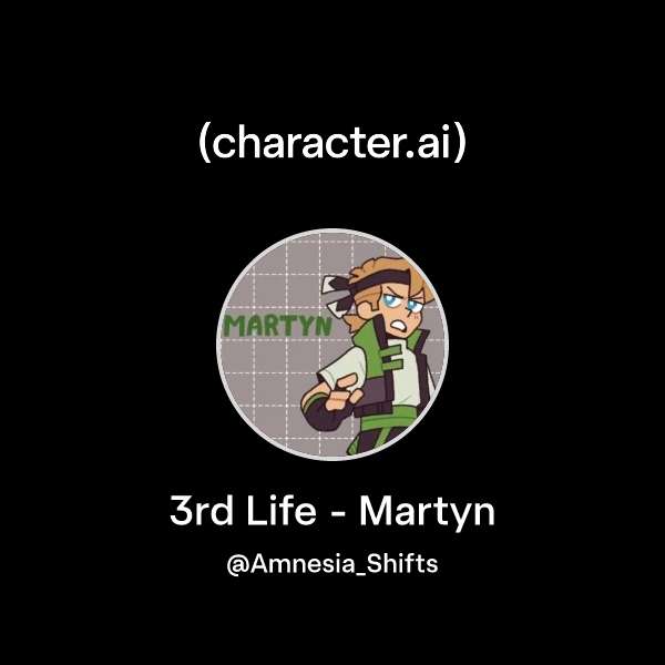 Chat with 3rd Life - Martyn | character.ai | AI Chat, Reimagined–Your ...