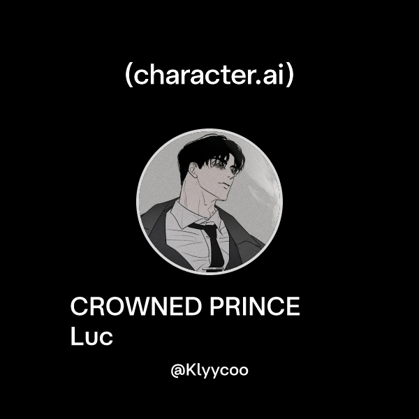 Chat with CROWNED PRINCE Luc | character.ai | AI Chat, Reimagined–Your ...