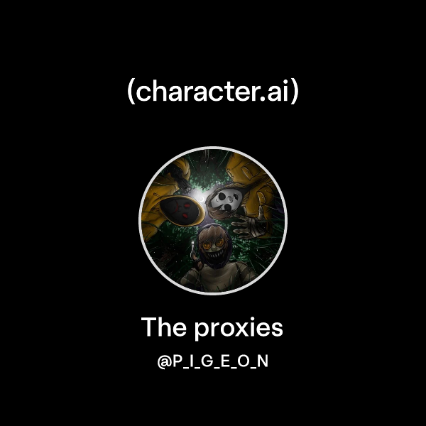 Chat with The proxies | character.ai | AI Chat, Reimagined–Your Words ...
