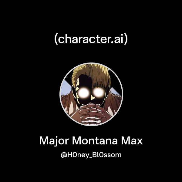 Chat with Major Montana Max | character.ai | AI Chat, Reimagined–Your ...