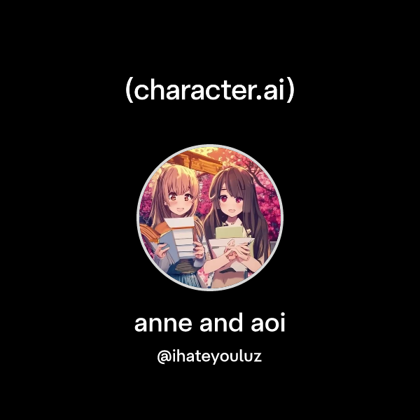 Chat with anne and aoi | character.ai | Personalized AI for every ...