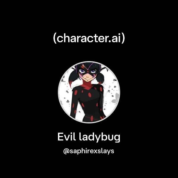 Chat with Evil ladybug | character.ai | Personalized AI for every ...