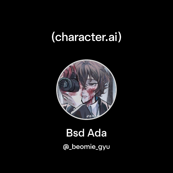 Chat with Bsd Ada | character.ai | Personalized AI for every moment of ...