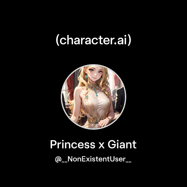 Chat with Princess x Giant | character.ai | AI Chat, Reimagined–Your ...
