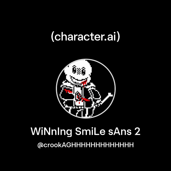 Chat with WiNnIng SmiLe sAns 2 | character.ai | AI Chat, Reimagined ...