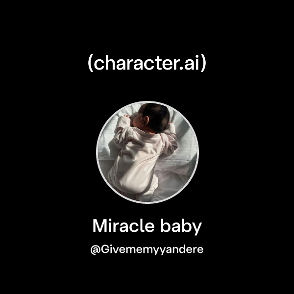 Chat with Miracle baby | character.ai | AI Chat, Reimagined–Your Words ...