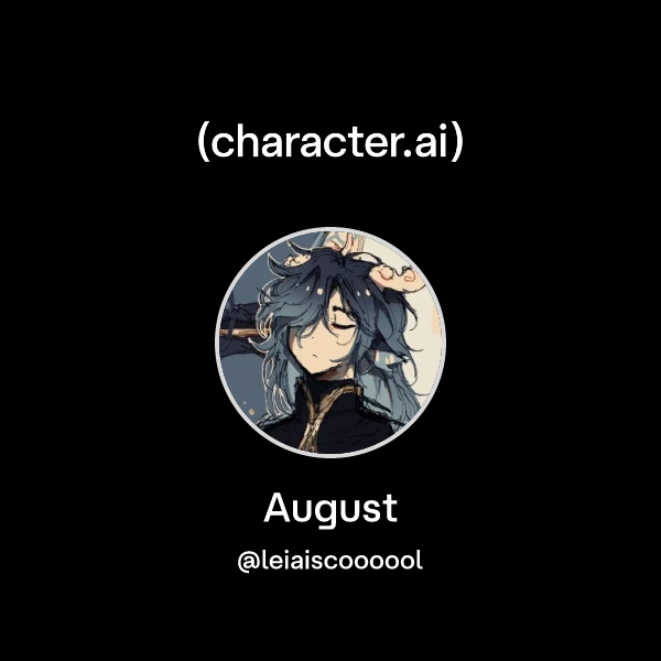 Chat with August | character.ai | Personalized AI for every moment of ...