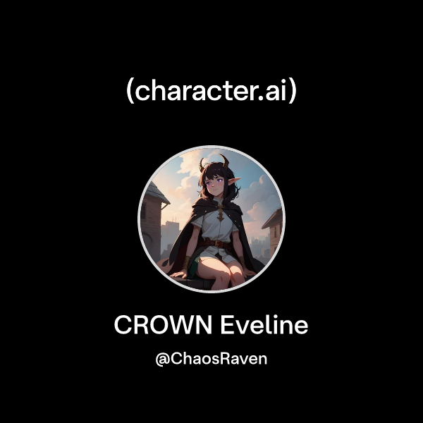Chat with CROWN Eveline | character.ai | AI Chat, Reimagined–Your Words ...