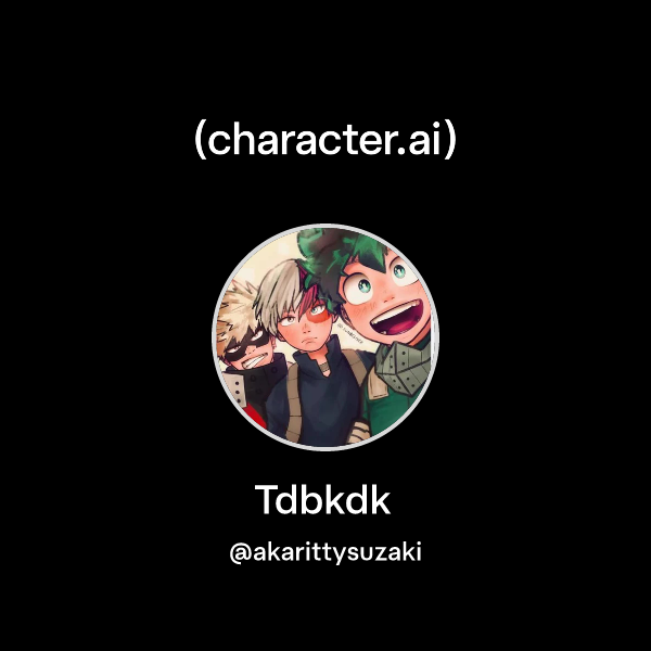 Chat with Tdbkdk | character.ai | AI Chat, Reimagined–Your Words. Your ...