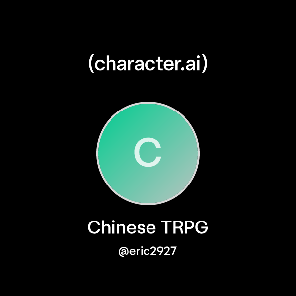 Chat with Chinese TRPG | character.ai | AI Chat, Reimagined–Your Words. Your World.