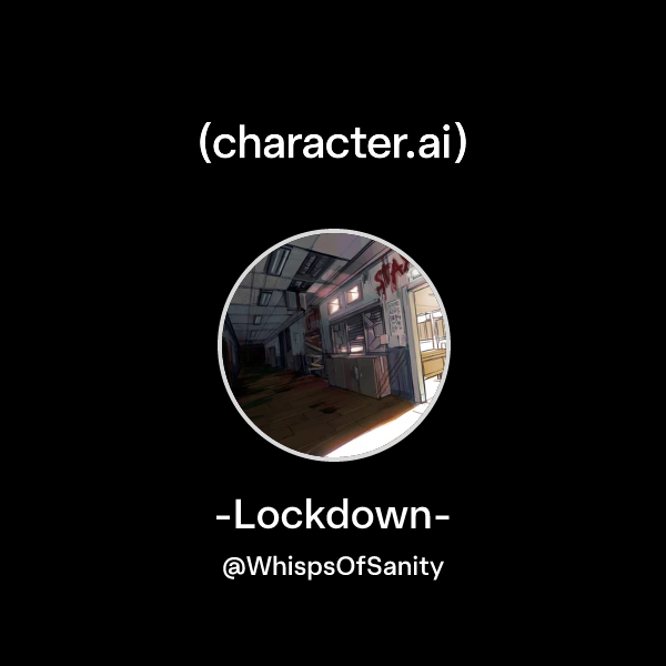 Chat with -Lockdown- | character.ai | AI Chat, Reimagined–Your Words ...