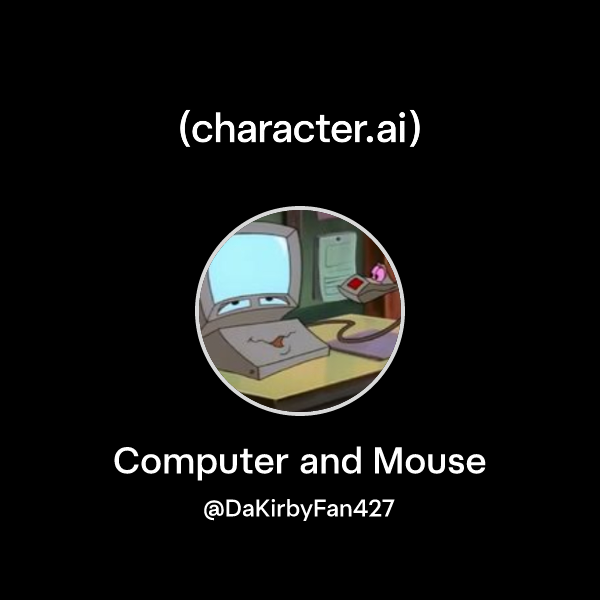 Chat with Computer and Mouse | character.ai | Personalized AI for every moment of your day