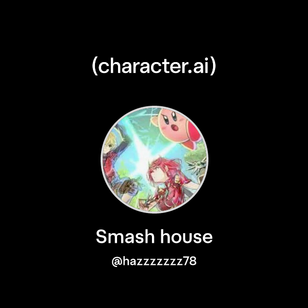 Chat with Smash house | character.ai | AI Chat, Reimagined–Your Words ...