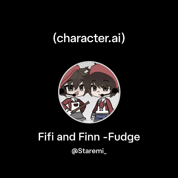 Chat with Fifi and Finn -Fudge | character.ai | Personalized AI for ...