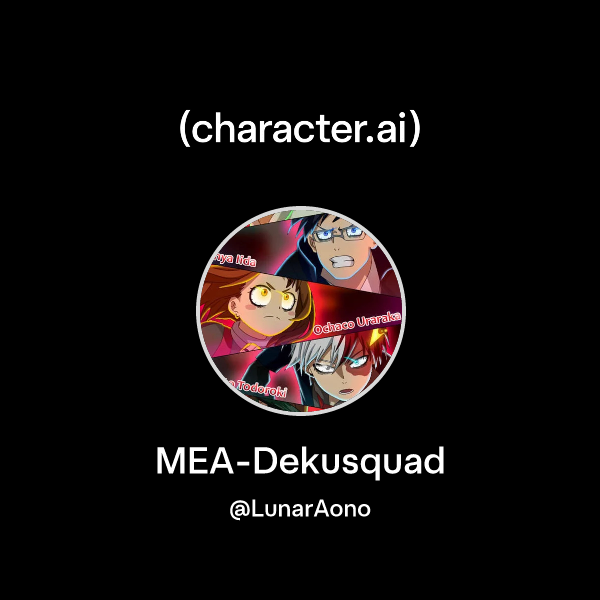 Chat with MEA-Dekusquad | character.ai | AI Chat, Reimagined–Your Words ...