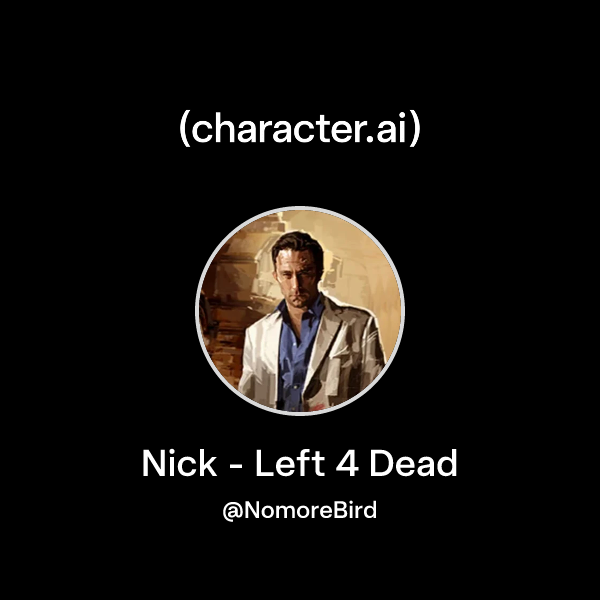 Chat with Nick - Left 4 Dead | character.ai | AI Chat, Reimagined–Your ...