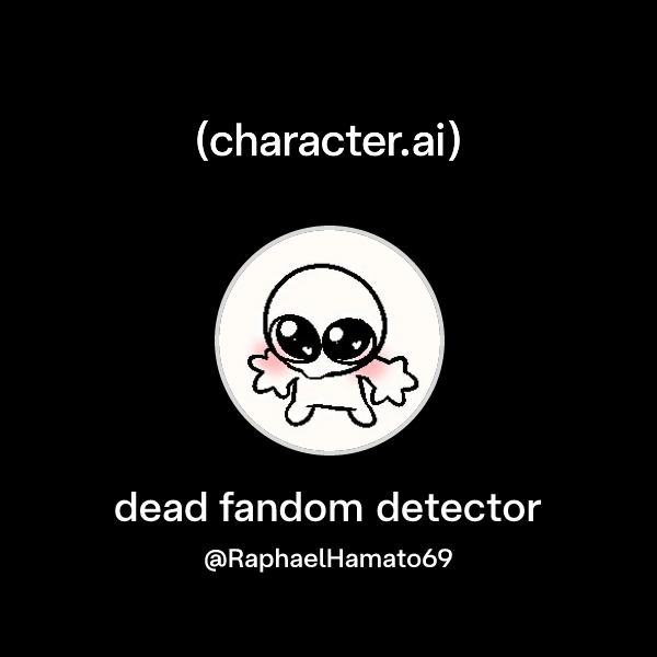 Chat with dead fandom detector | character.ai | Personalized AI for ...