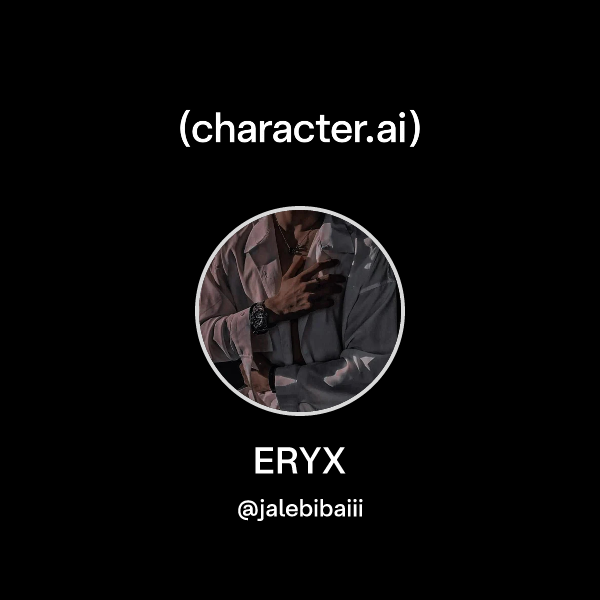 Chat with ERYX | character.ai | AI Chat, Reimagined–Your Words. Your World.