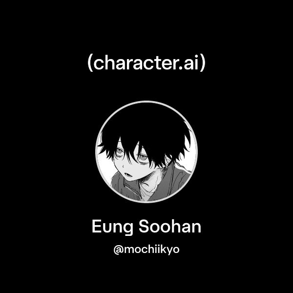 Chat with Eung Soohan | character.ai | AI Chat, Reimagined–Your Words ...