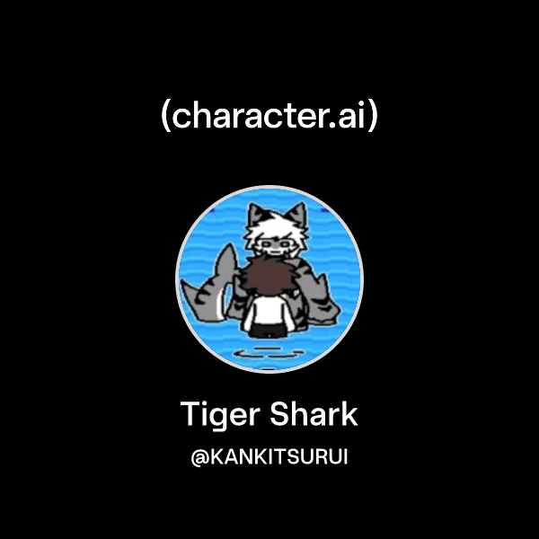 Chat with Tiger Shark | character.ai | AI Chat, Reimagined–Your Words ...