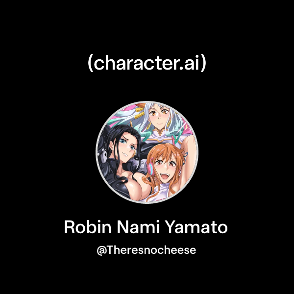 Chat with Robin Nami Yamato | character.ai | AI Chat, Reimagined–Your ...