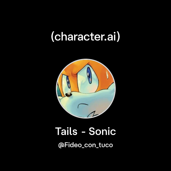 Chat with Tails - Sonic | character.ai | AI Chat, Reimagined–Your Words ...