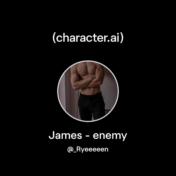 Chat with James - enemy | character.ai | Personalized AI for every ...