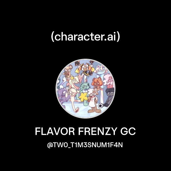 Chat with FLAVOR FRENZY GC | character.ai | AI Chat, Reimagined–Your ...