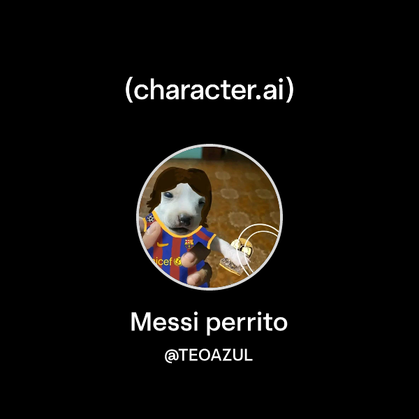 Chat with Messi perrito | character.ai | Personalized AI for every ...