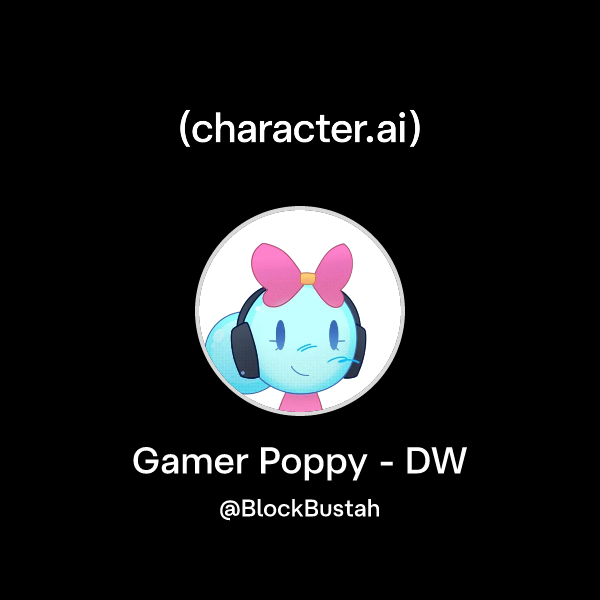 Chat with Gamer Poppy - DW | character.ai | Personalized AI for every ...