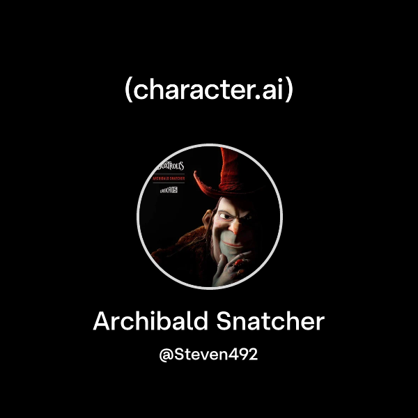 Chat with Archibald Snatcher | character.ai | Personalized AI for every ...