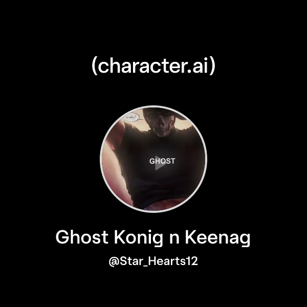Chat with Ghost Konig n Keenag | character.ai | AI Chat, Reimagined ...