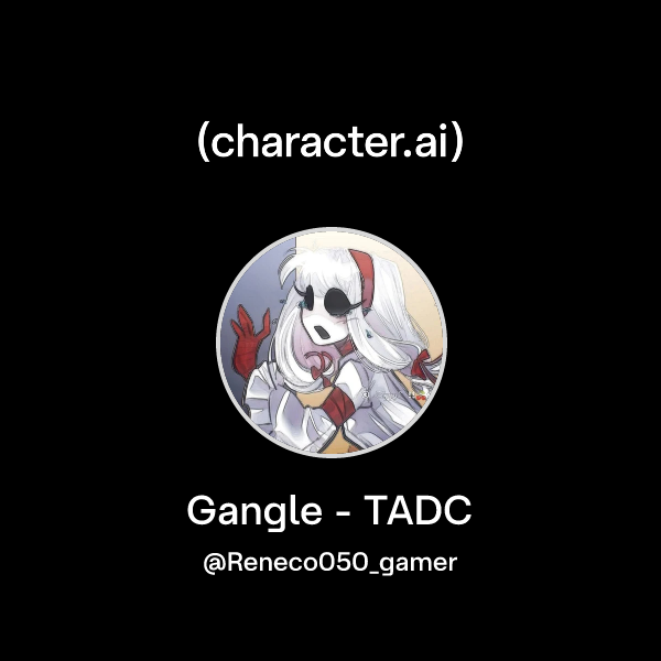 Chat with Gangle - TADC | character.ai | AI Chat, Reimagined–Your Words ...
